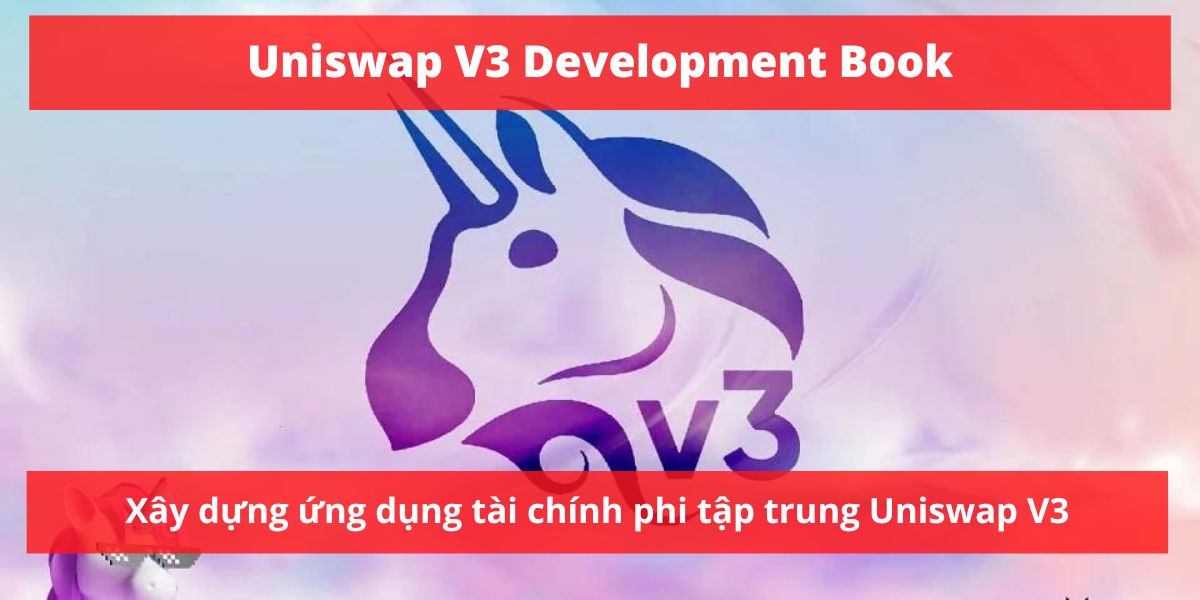 Uniswap V3 Development Book: Hướng dẫn xây dựng ứng dụng tài chính phi tập trung Uniswap V3 ...